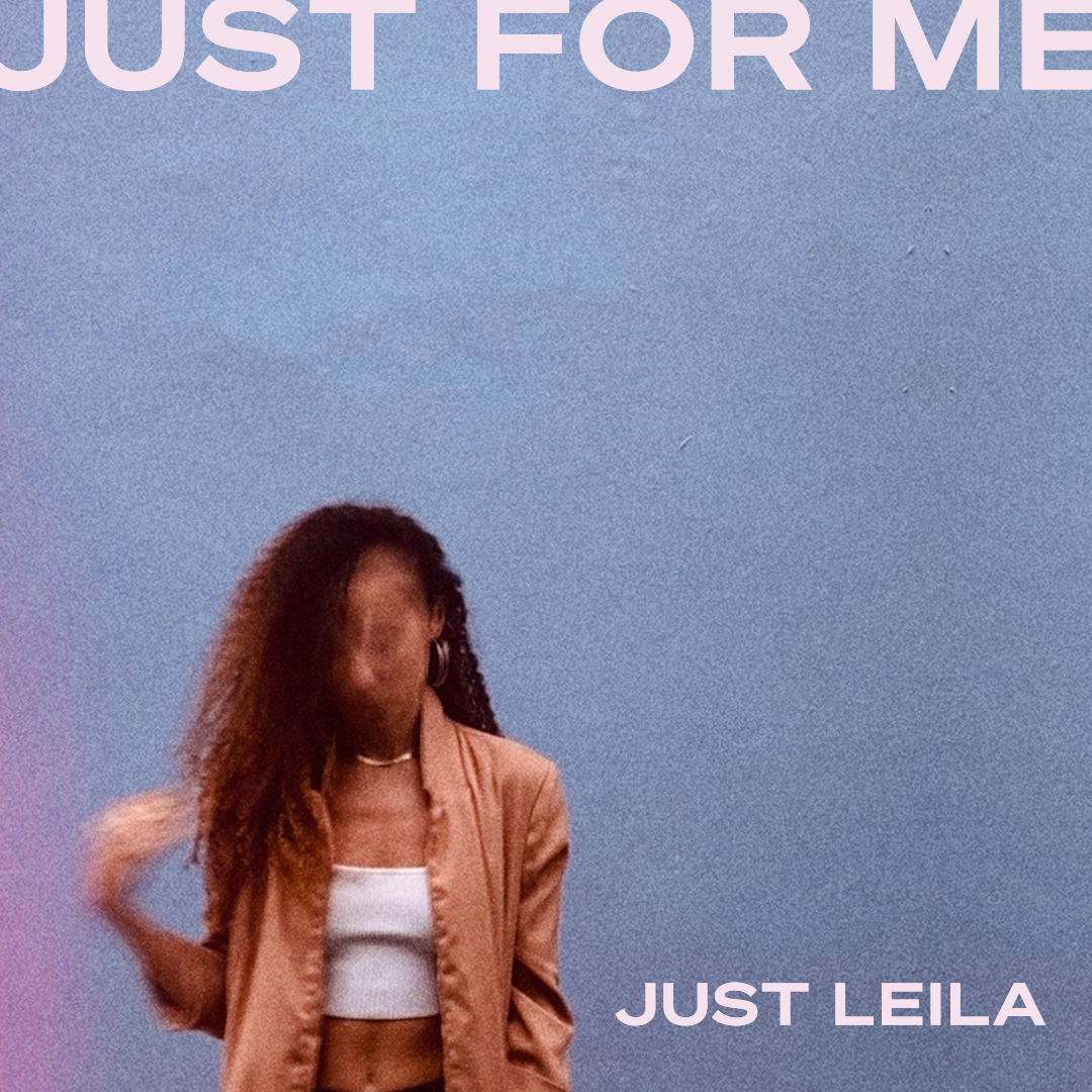 How Just Leila's 'Just For Me' EP Redefines Genres and Encourages Self ...